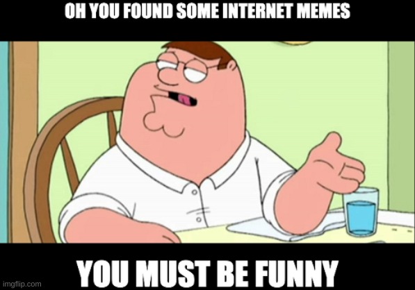 you must be funny - Imgflip
