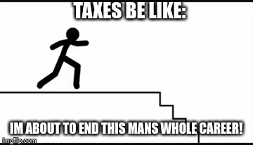 Taxes... - Imgflip