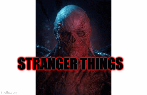 stranger things - Imgflip