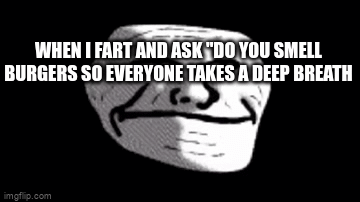 Lol Smell Farts - Imgflip