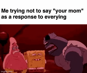 "why are there 31 human toes in your bedroom wall?" "your mom" - Imgflip