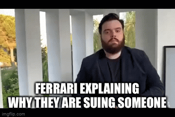 Ferrari’s absurd lawsuits - Imgflip