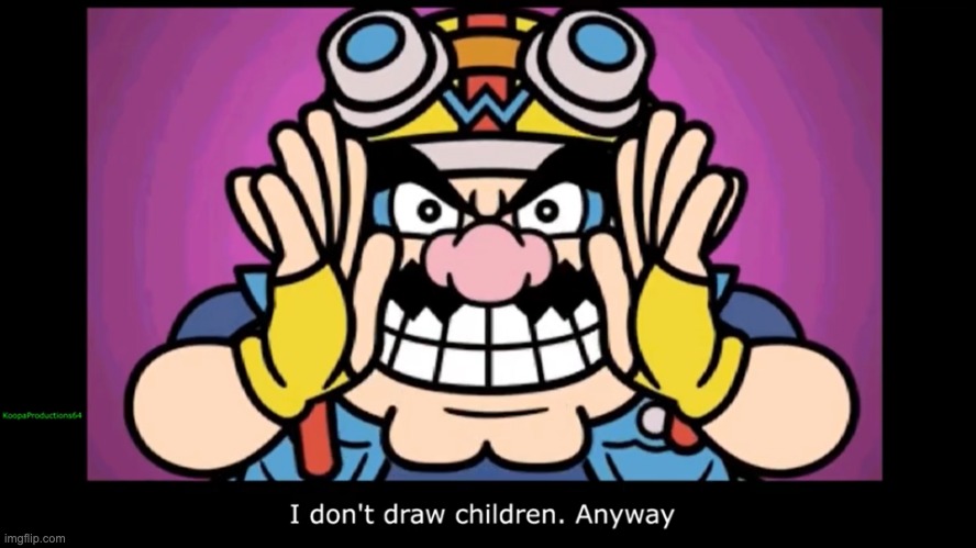 I don't draw children - Imgflip
