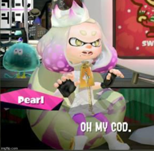 oh my cod (god) splatoon 2 pearl - Imgflip