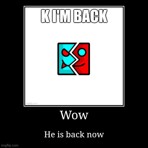 Im back from break - Imgflip