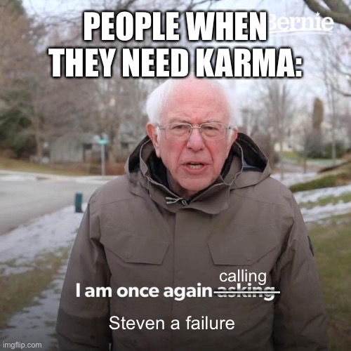 Bernie I Am Once Again Asking For Your Support Meme - Imgflip