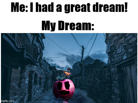  I Had A Good Dream Imgflip