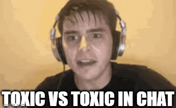toxic player vs the other - Imgflip