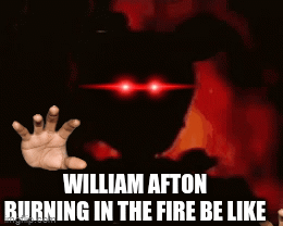 william burning in the fire - Imgflip