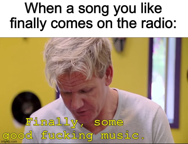 Finally some good fucking [BLANK] - Imgflip