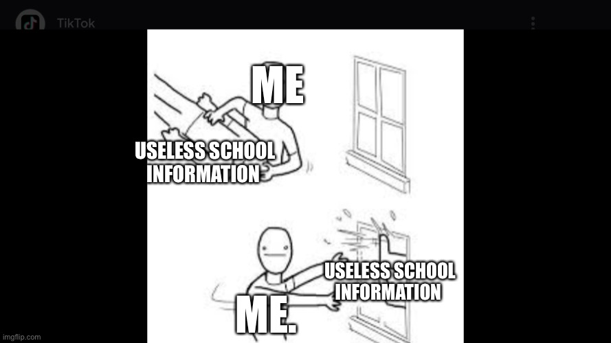 We’re getting school information that useless meme - Imgflip