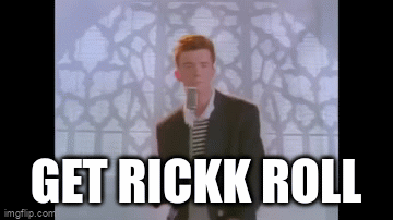 get rick roll - Imgflip