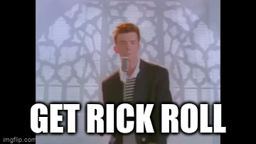 get rick roll - Imgflip