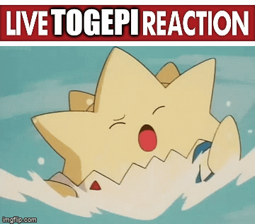 Live togepi reaction - Imgflip