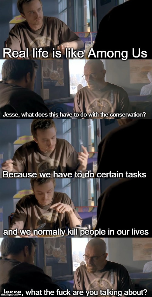 Jesse WTF are you talking about? - Imgflip