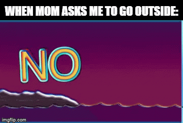 the sun is a deadly laser, so I can't go outside - Imgflip