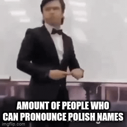 polish names are terrifying - Imgflip