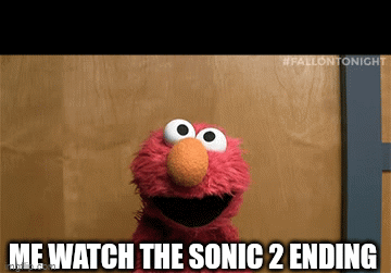 Me watching sonic 2 ending - Imgflip