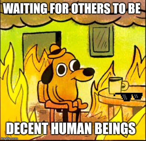 This is fine - Imgflip