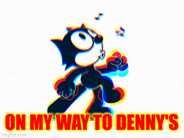 on my way to Denny's - Imgflip