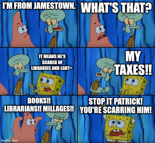 Stop it, Patrick! You're Scaring Him! - Imgflip