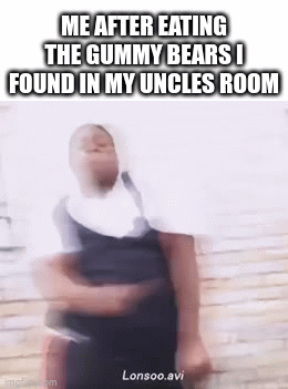 oooh gummies! - Imgflip