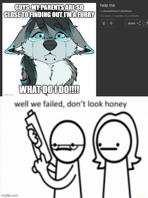 Image tagged in well we failed don't look honey - Imgflip