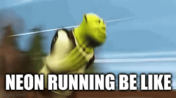 Neon running be like - Imgflip