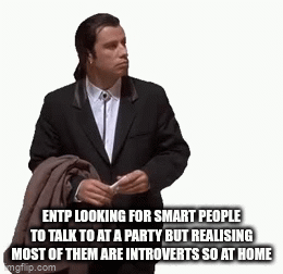 ENTP at the wrong party - Imgflip