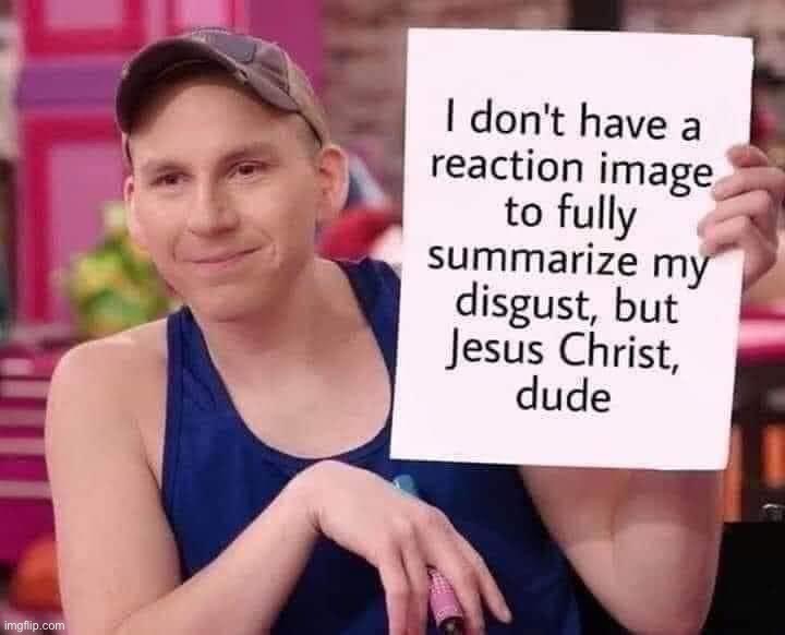 I don’t have a reaction image - Imgflip