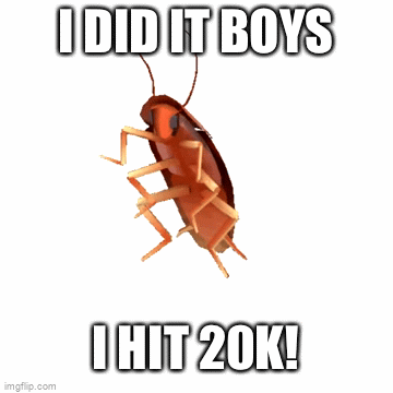 I made it to 20k! - Imgflip