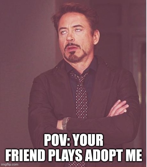 Adopt Me Is Cringey And I Stand By That Imgflip