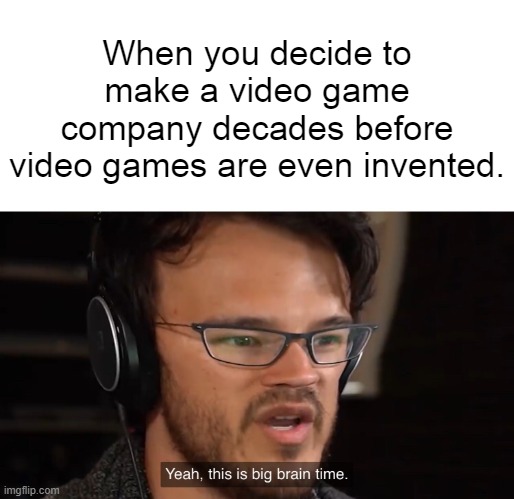 In case you didn't get it this is a meme about Nintendo which was ...