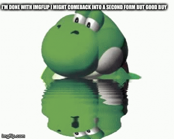 and my final message is good bye - Imgflip