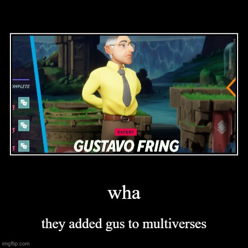 omg gustavo in multiverses??? - Imgflip