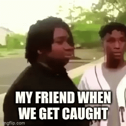 My friend be like... - Imgflip