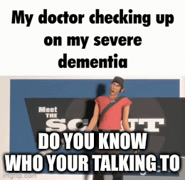 my severe dementia - Imgflip