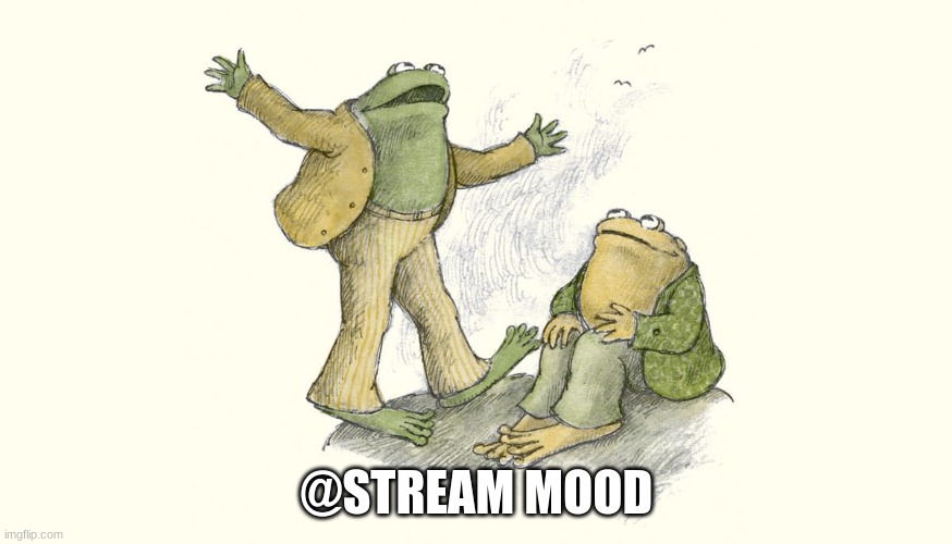 @stream mood - Imgflip