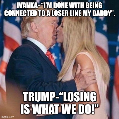 trump kisses ivanka - Imgflip