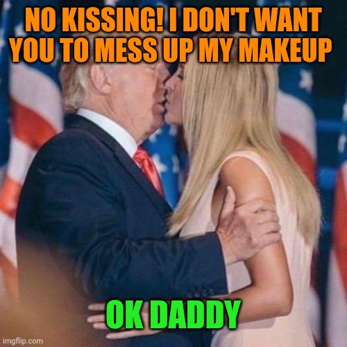 trump kisses ivanka - Imgflip