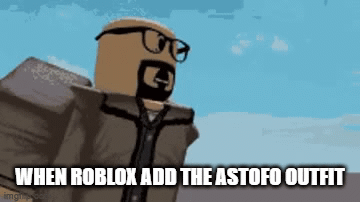 Did Roblox have to add the Femboy outfit for Astofo?? - Imgflip