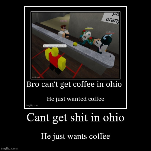 Cant get shit in ohio - Imgflip