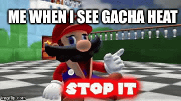 Me when the Gacha heaters heat: - Imgflip