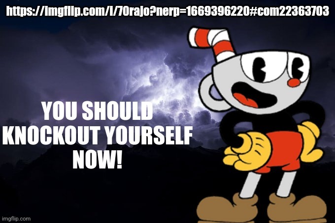 You should knockout yourself now! - Imgflip