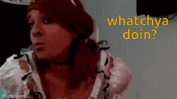 Whatchya doin? - Imgflip