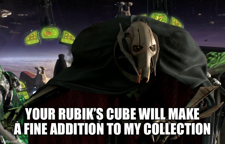 Grievous a fine addition to my collection - Imgflip
