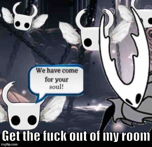 We have come for your soul - Imgflip