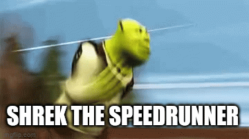 Shrek the speedrunner - Imgflip