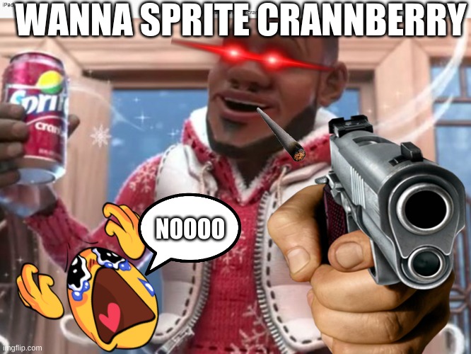 wanna sprite cranberry - Imgflip