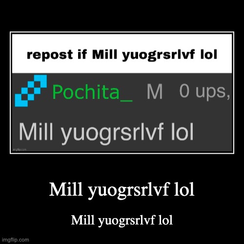 Mill yuogrsrlvf lol - Imgflip